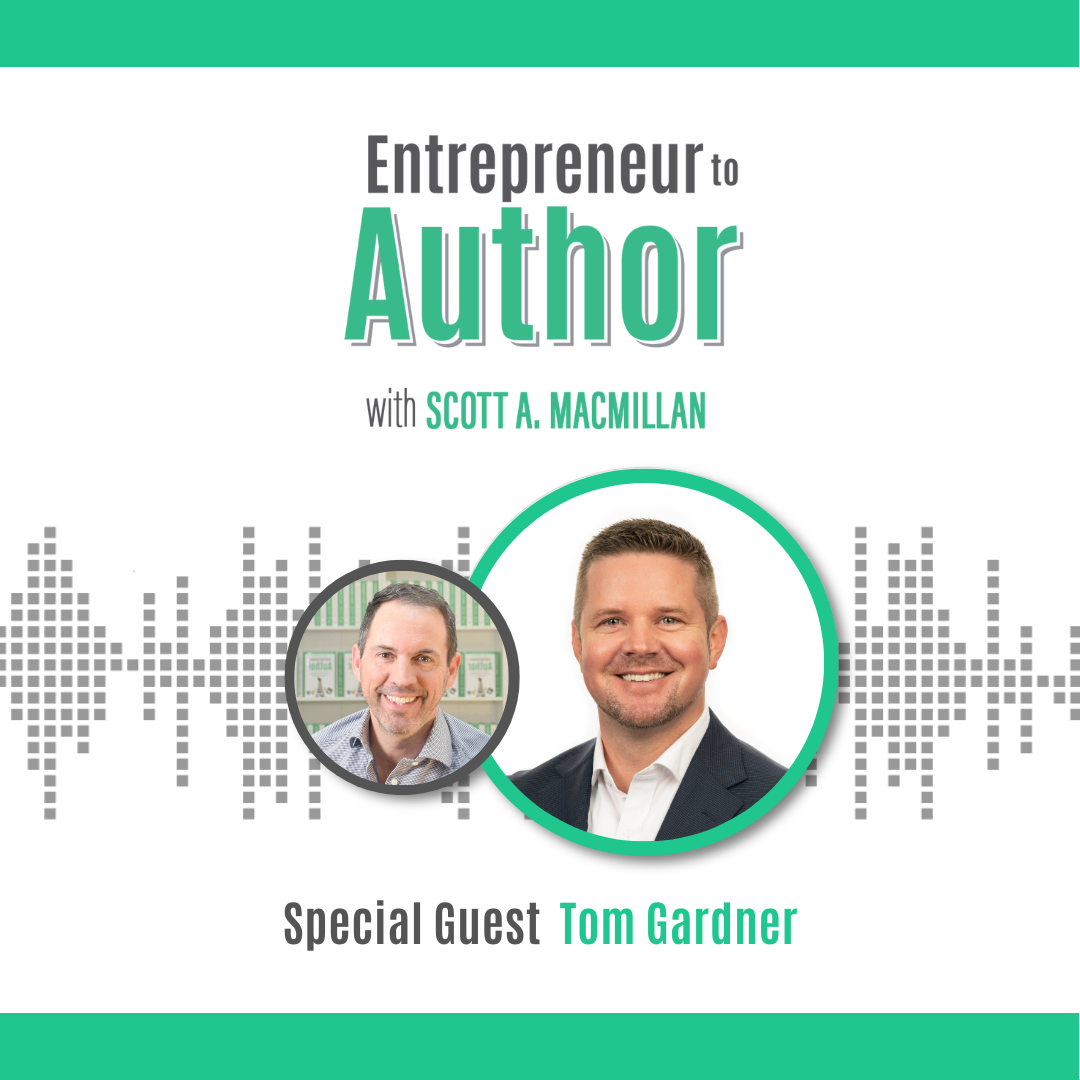 E2A 080: Publishing Paths and Leadership Lessons: Tom Gardner’s Take on ...